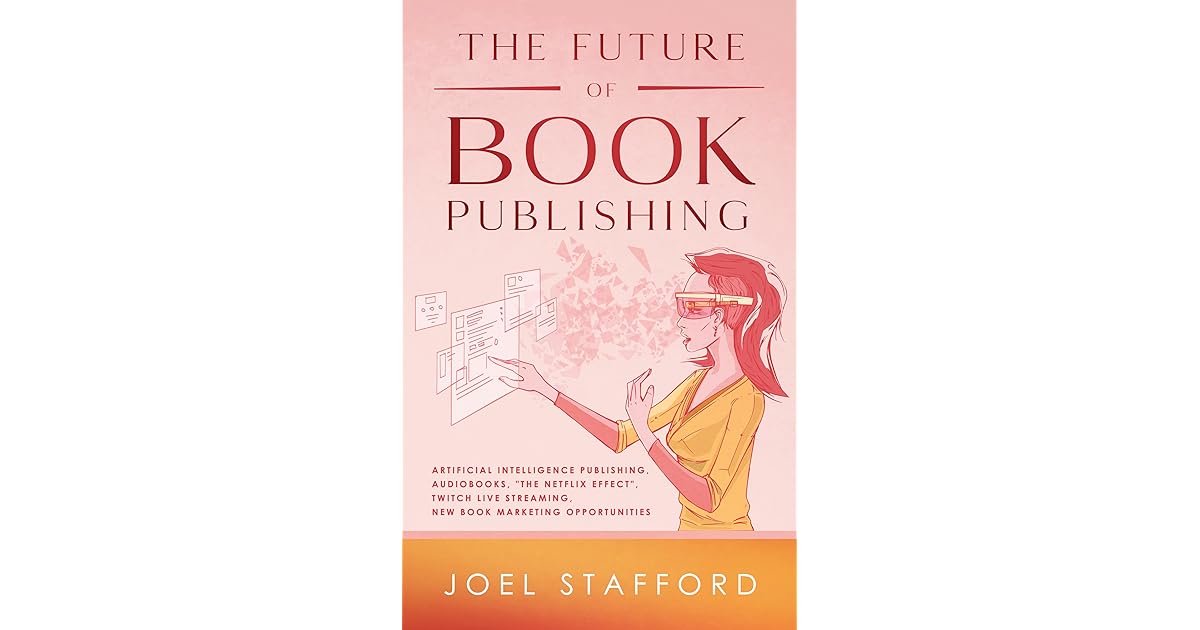 The Future Of Book Publishing by Joel Stafford