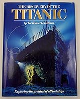 The Discovery of the Titanic by Robert D. Ballard