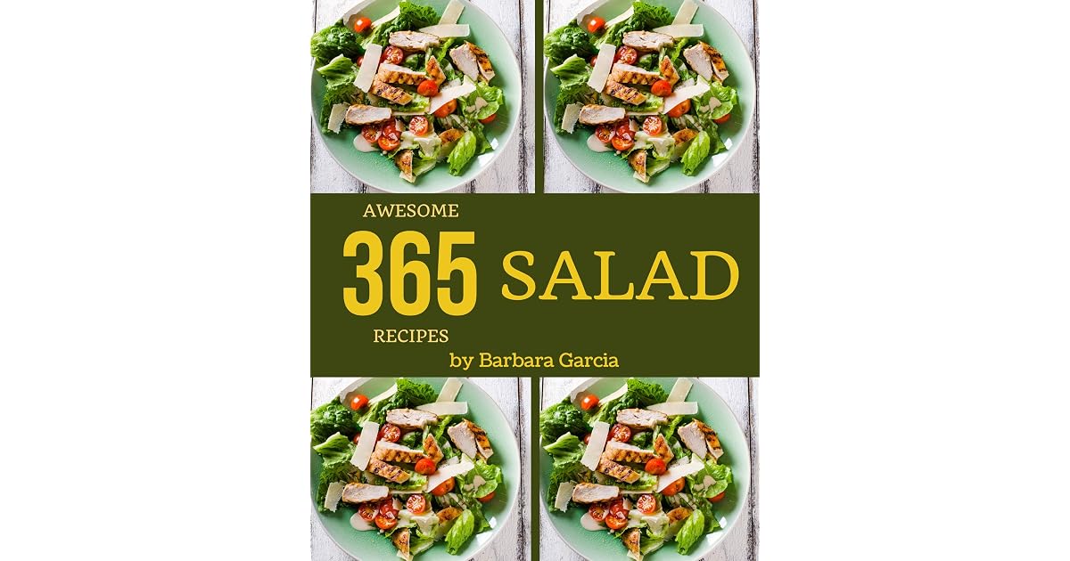 365 Awesome Salad Recipes: Making More Memories in your Kitchen with ...