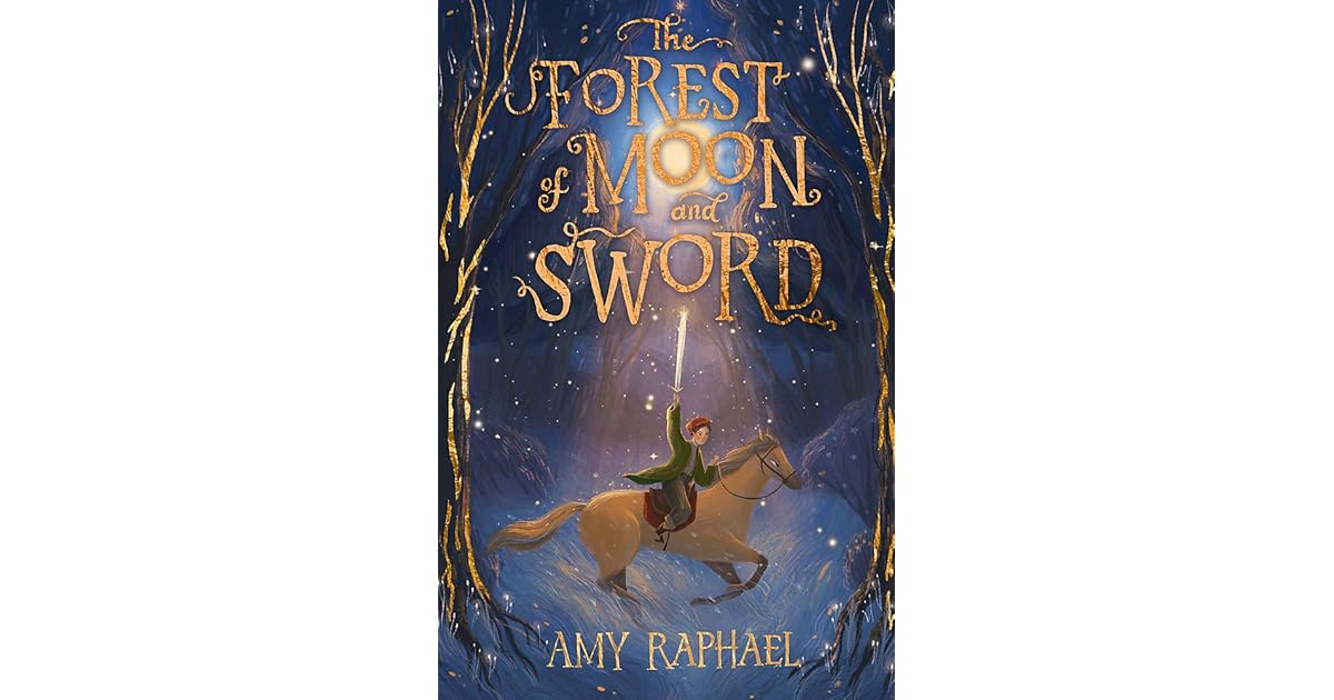 The Forest of Moon and Sword by Amy Raphael