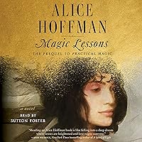 Magic Lessons (Practical Magic, #0.1) by Alice Hoffman