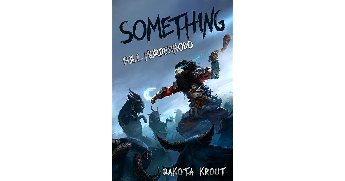 Something (Full Murderhobo #1) by Dakota Krout