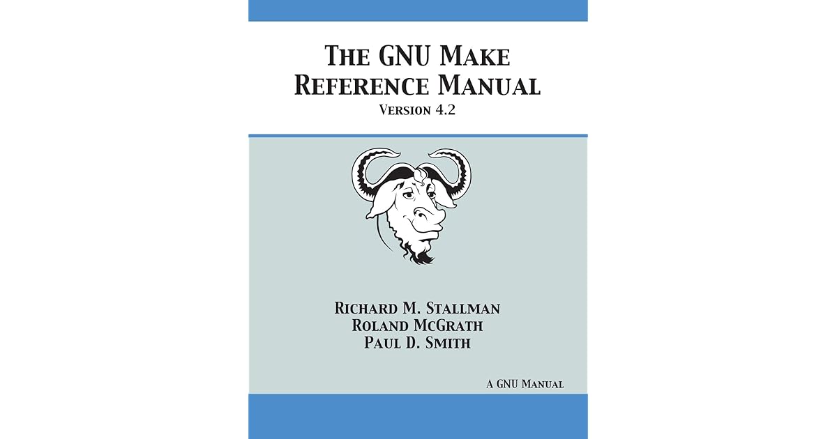 GNU Make Reference Manual: Version 4.2 by Richard M. Stallman
