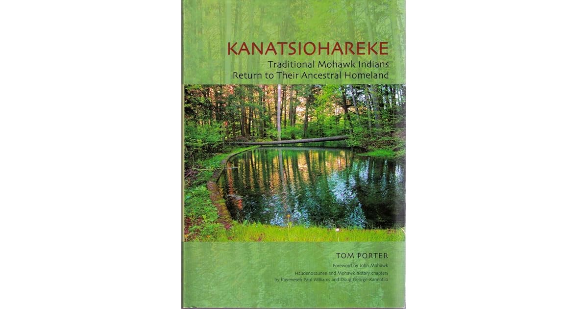Kanatsiohareke: Traditional Mohawk Indians Return to Their Ancestral ...