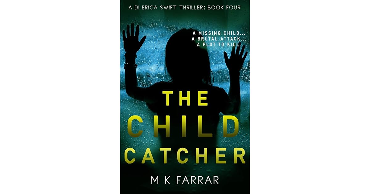 The Child Catcher (DI Erica Swift #4) by M.K. Farrar