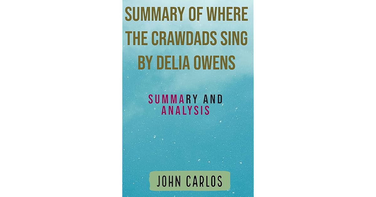Summary Of Where The Crawdads Sing By Delia Owens: Summary And Analysis ...