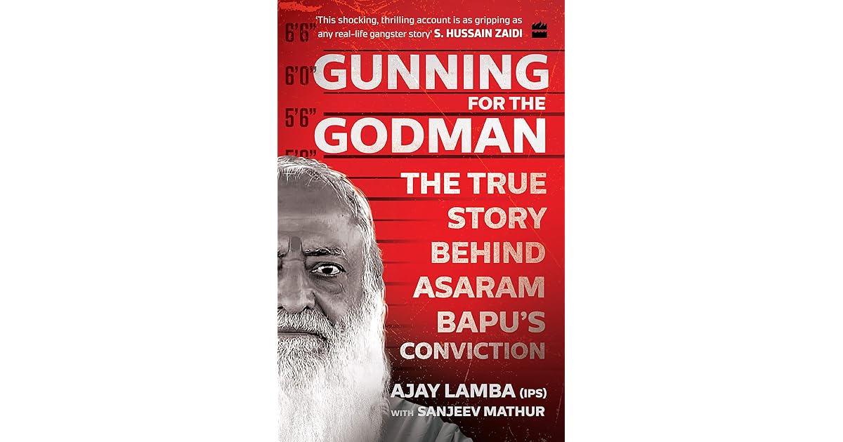 Gunning for the Godman: The True Story Behind Asaram Bapu's Conviction ...