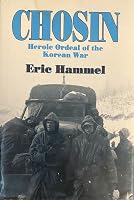 Chosin: Heroic Ordeal of the Korean War by Eric Hammel