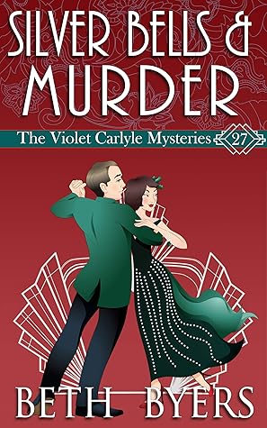 Silver Bells & Murder: A Violet Carlyle Historical Mystery by Beth Byers