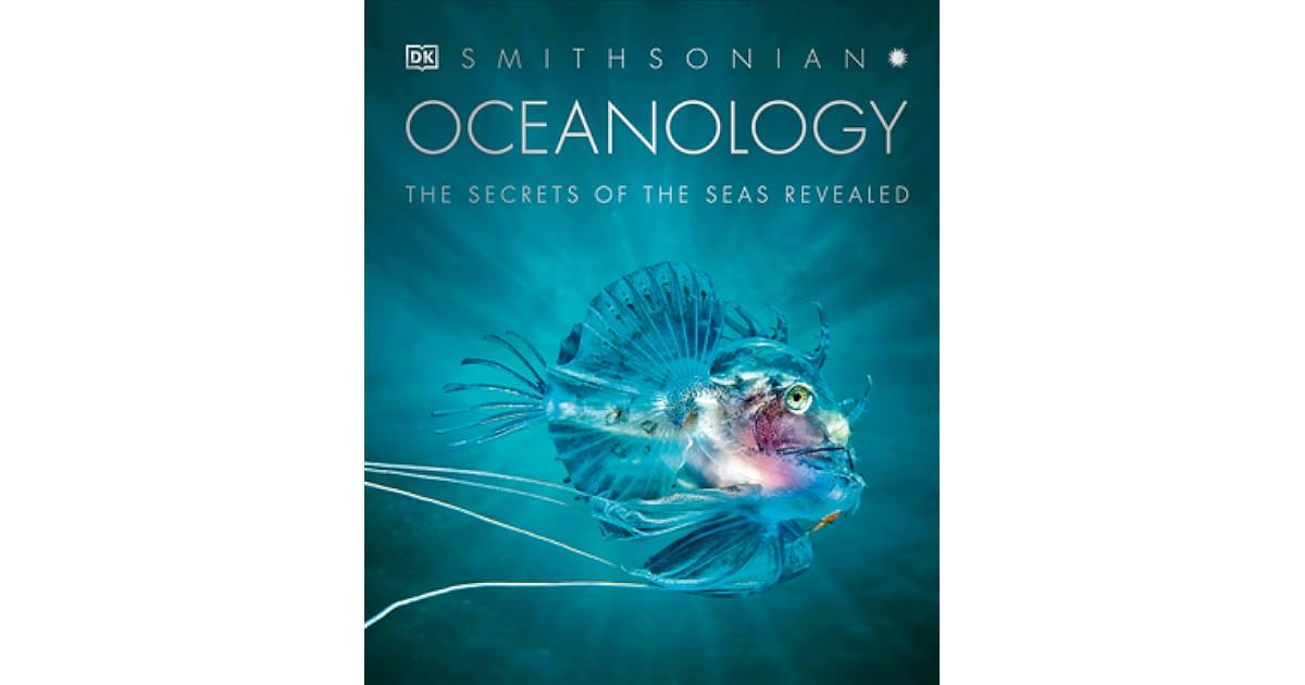 Oceanology: The Secrets of the Sea Revealed by D.K. Publishing