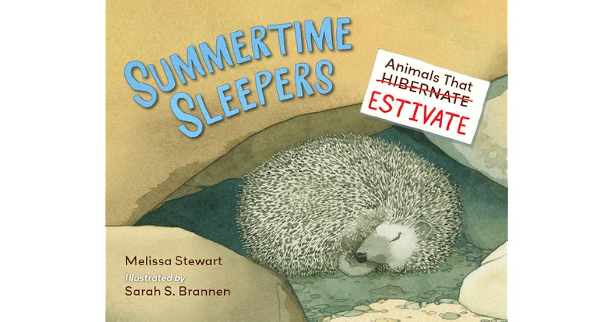 Summertime Sleepers: Animals That Estivate by Melissa Stewart