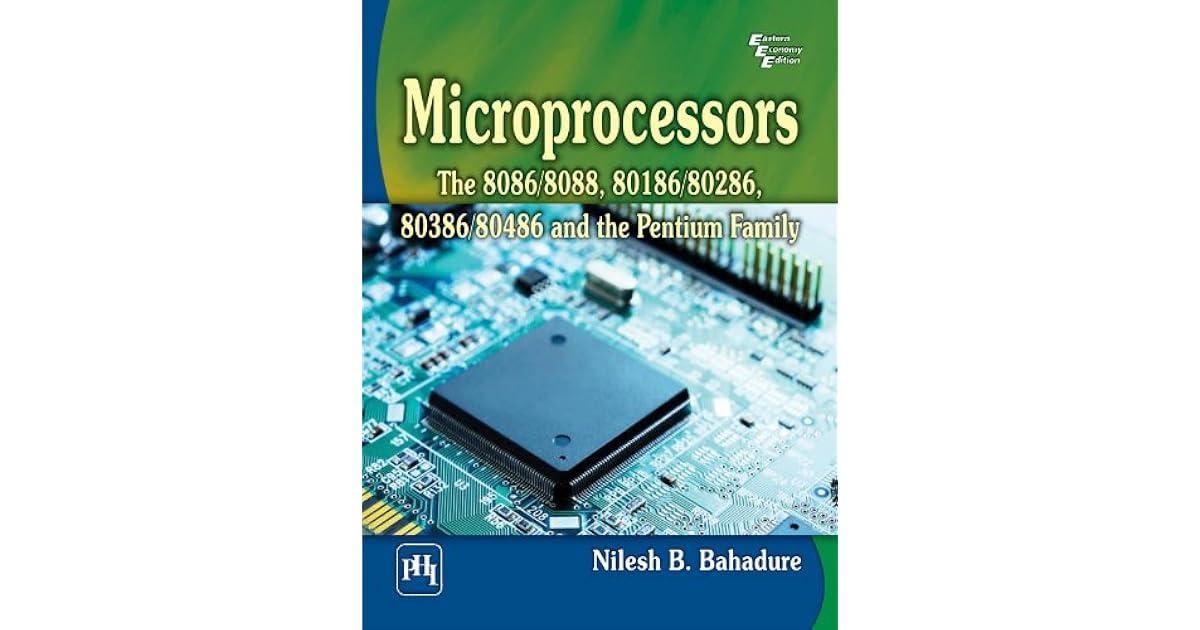 Microprocessors: The 8086/8088, 80186/ 80286, 80386/80486 and the ...