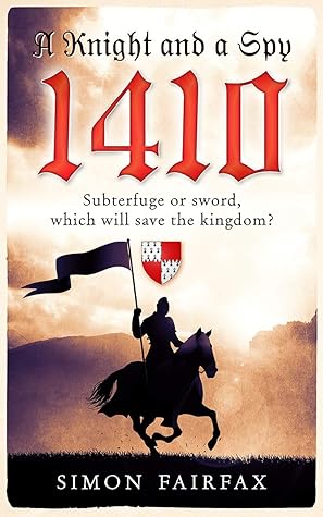 A Knight and a Spy 1410 (Medieval, #1) by Simon Fairfax