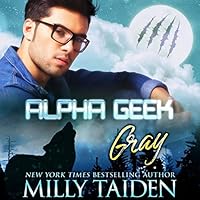 Gray (Alpha Geek, #3) by Milly Taiden