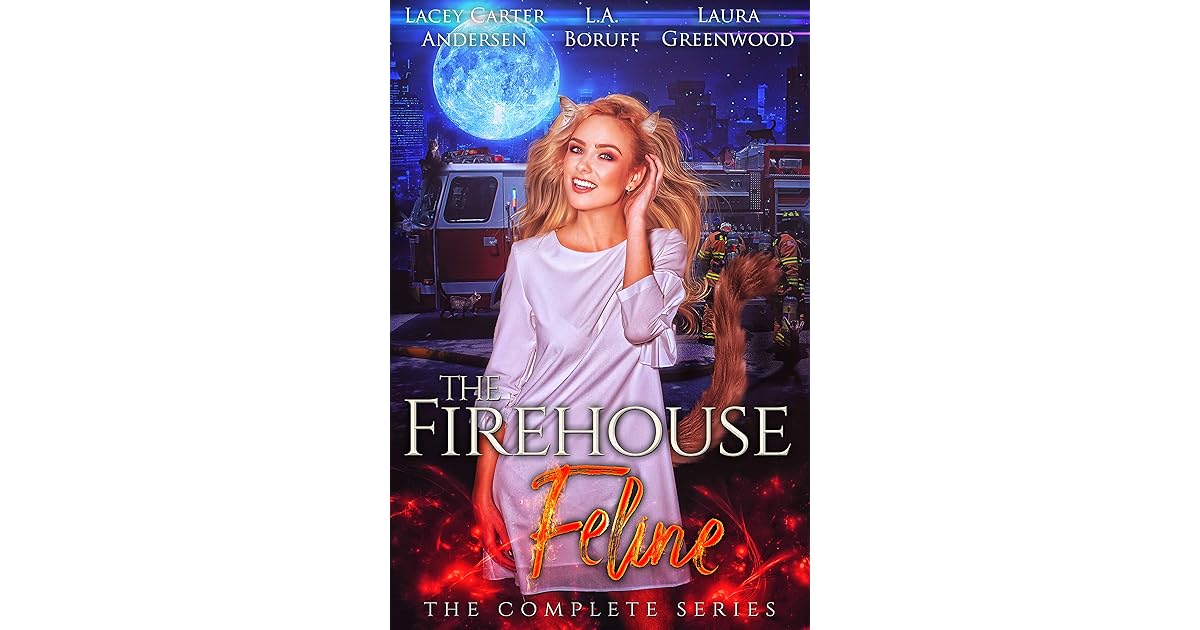The Firehouse Feline: The Complete Series by Lacey Carter Andersen