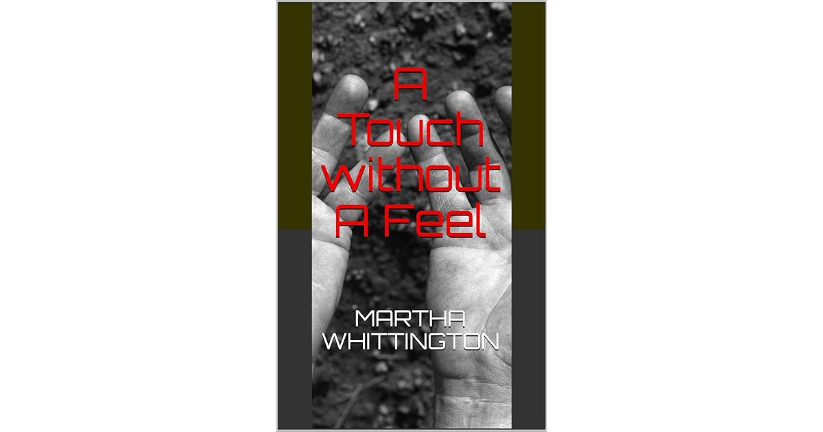 Book giveaway for A Touch Without a Feel by Martha Whittington Jun 10 ...