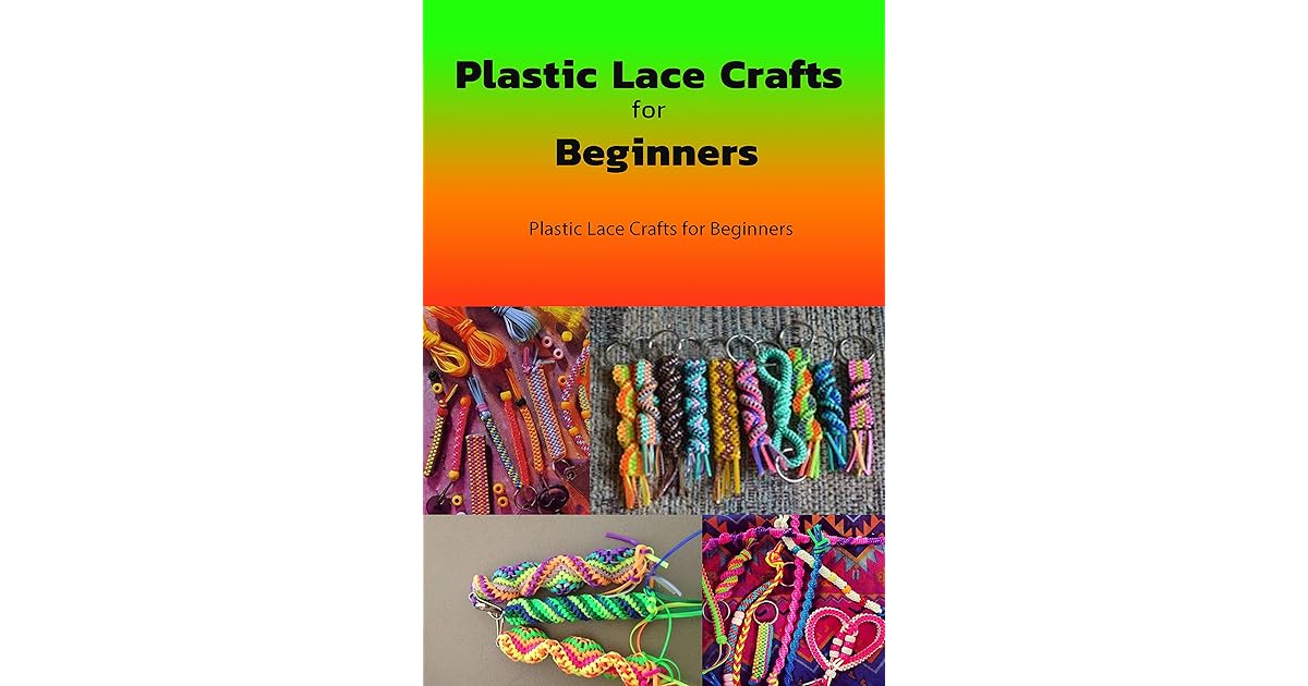 Plastic Lace Crafts for Beginners: Lace Crafts by Freddy Davila