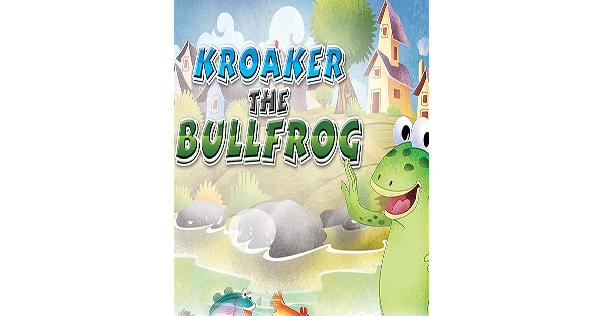 KROAKER THE BULLFROG Free Childrens Book By Monkey Pen: kids books ages ...