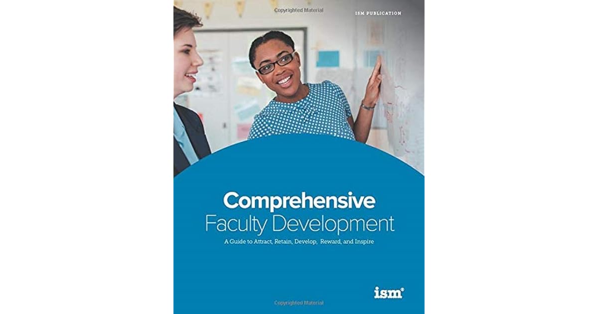 Comprehensive Faculty Development: A Guide to Attract, Retain, Develop ...