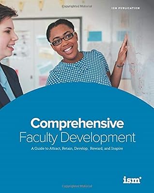 Comprehensive Faculty Development: A Guide to Attract, Retain, Develop ...