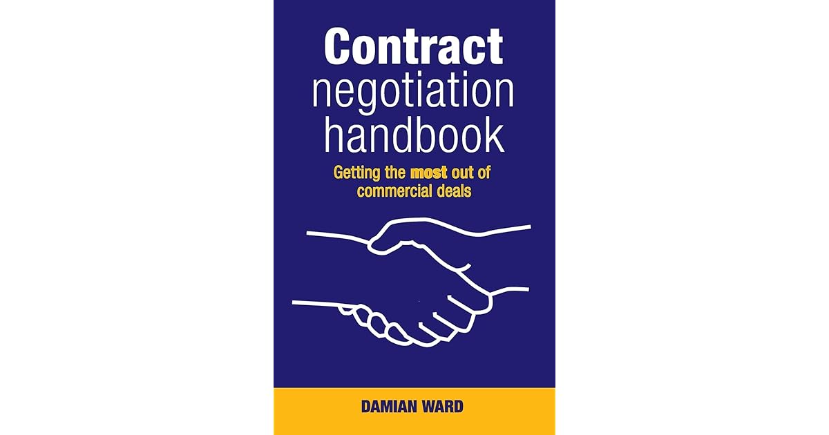 Contract Negotiation Handbook: Getting the Most Out of Commercial Deals ...