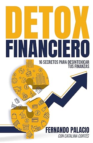 Detox financiero: 16 secretos para desintoxicar tus finanzas by Fernando Palacio