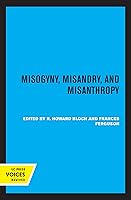 Misogyny, Misandry, and Misanthropy by R. Howard Bloch