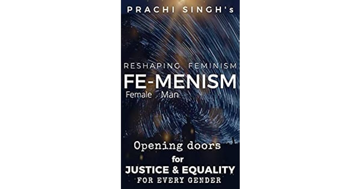 Reshaping Feminism, FE-MENISM: Opening Doors for Justice and Equality ...