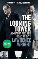 The Looming Tower: Al-Qaeda and the Road to 9/11 by Lawrence Wright