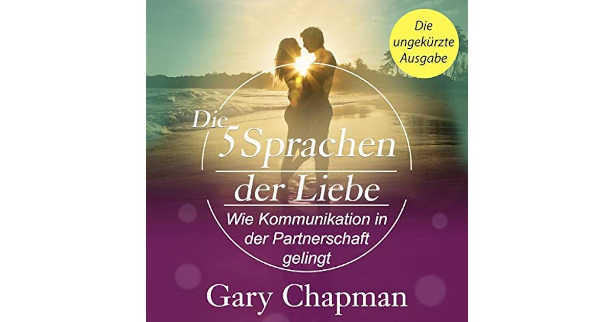 Die 5 Sprachen der Liebe: Wie Kommunikation in der Partnerschaft ...