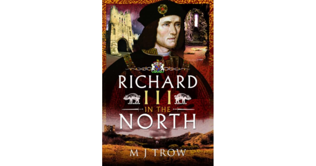 Richard III in the North by M.J. Trow