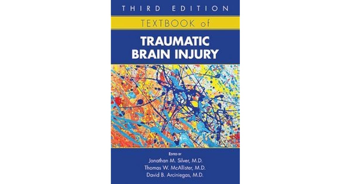 Textbook of Traumatic Brain Injury. Third edition by Jonathan M. Silver