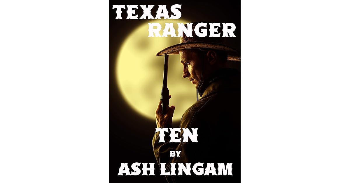 Texas Ranger Ten: A Classic Western Series by Ash Lingam