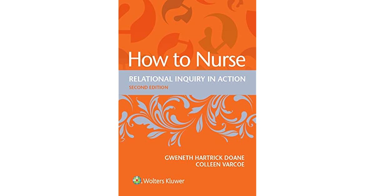 How to Nurse: Relational Inquiry in Action by Gweneth Hartrick Doane