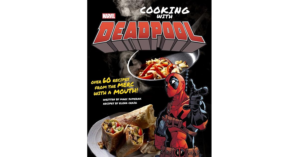 Marvel Comics: Cooking with Deadpool by Insight Editions