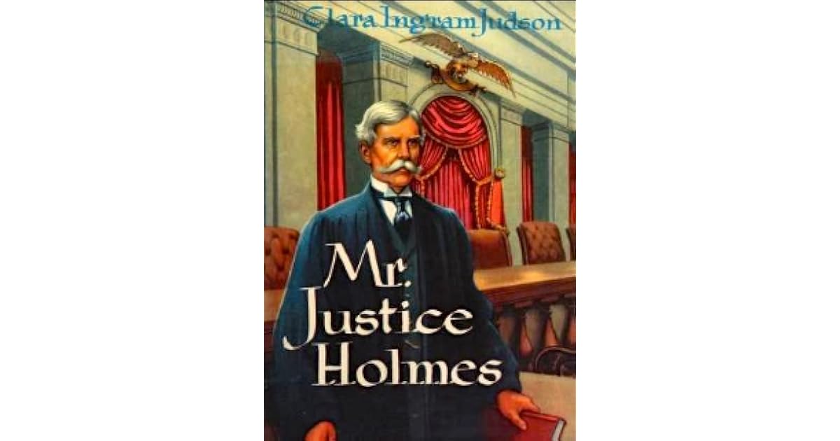 Mr. Justice Holmes by Clara Ingram Judson