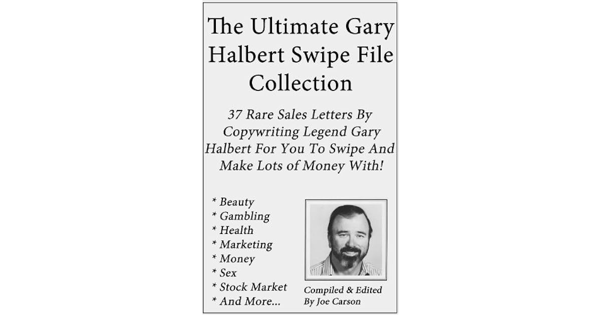 The Ultimate Gary Halbert Swipe File Collection: 37 Rare Sales Letters ...