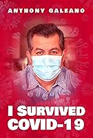 I Survived COVID-19 by Anthony Galeano