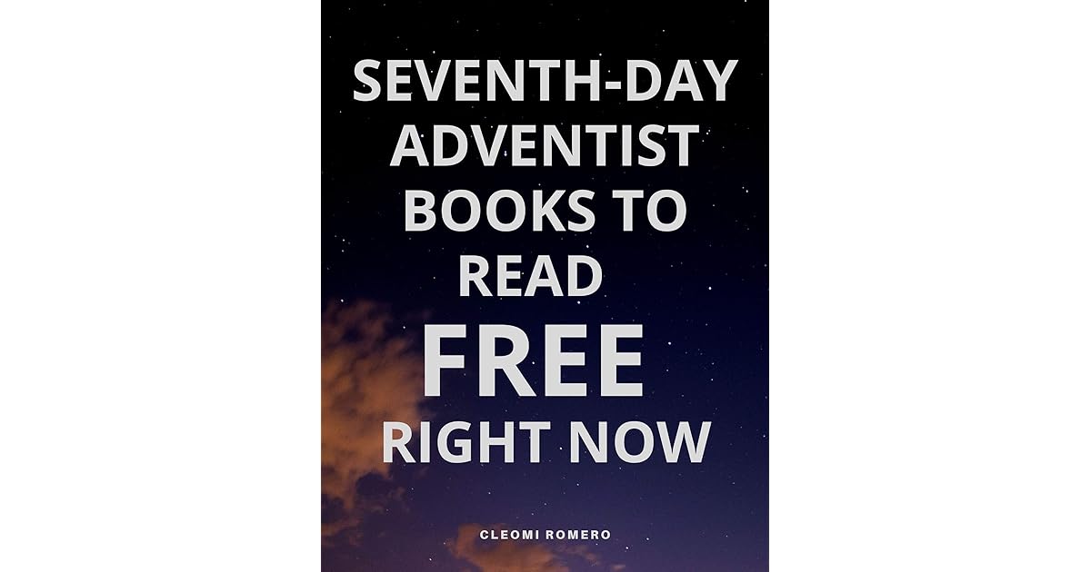SEVENTH-DAY ADVENTIST BOOKS TO READ FREE RIGHT NOW by Cleomi Romero