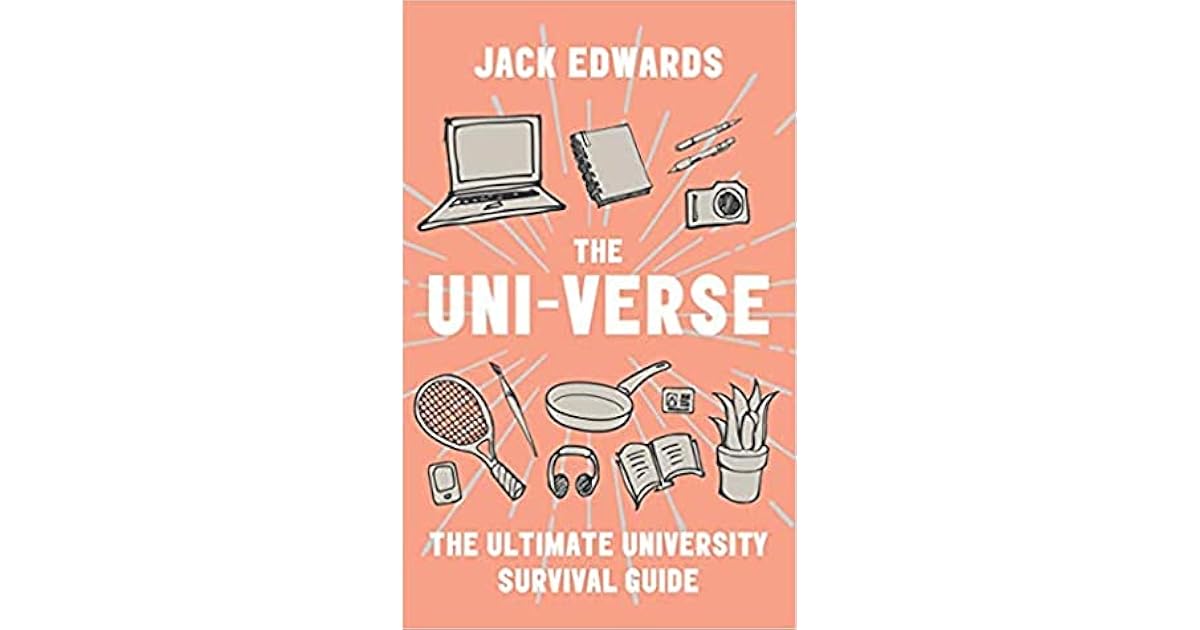 The Uni-Verse: The Ultimate Guide to Surviving University by Jack Edwards