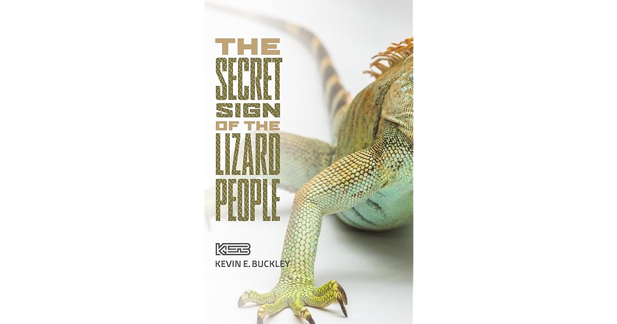 The Secret Sign of the Lizard People by Kevin E. Buckley