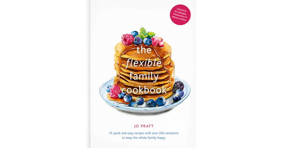 The Flexible Family Cookbook 75 Quick And Easy Recipes With Over 200 the-flexible-family-cookbook-75-quick-and-easy-recipes-with-over-200