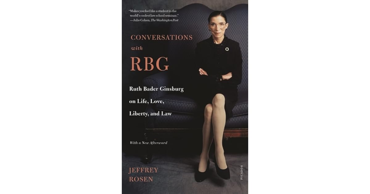 Conversations with Rbg: Ruth Bader Ginsburg on Life, Love, Liberty, and ...
