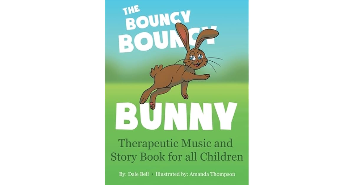 The Bouncy Bouncy Bunny: Therapeutic Music and Story Book for All ...