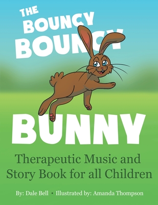 The Bouncy Bouncy Bunny: Therapeutic Music and Story Book for All ...