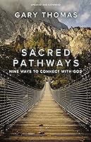 Sacred Pathways: Discover Your Soul's Path to God by Gary L. Thomas