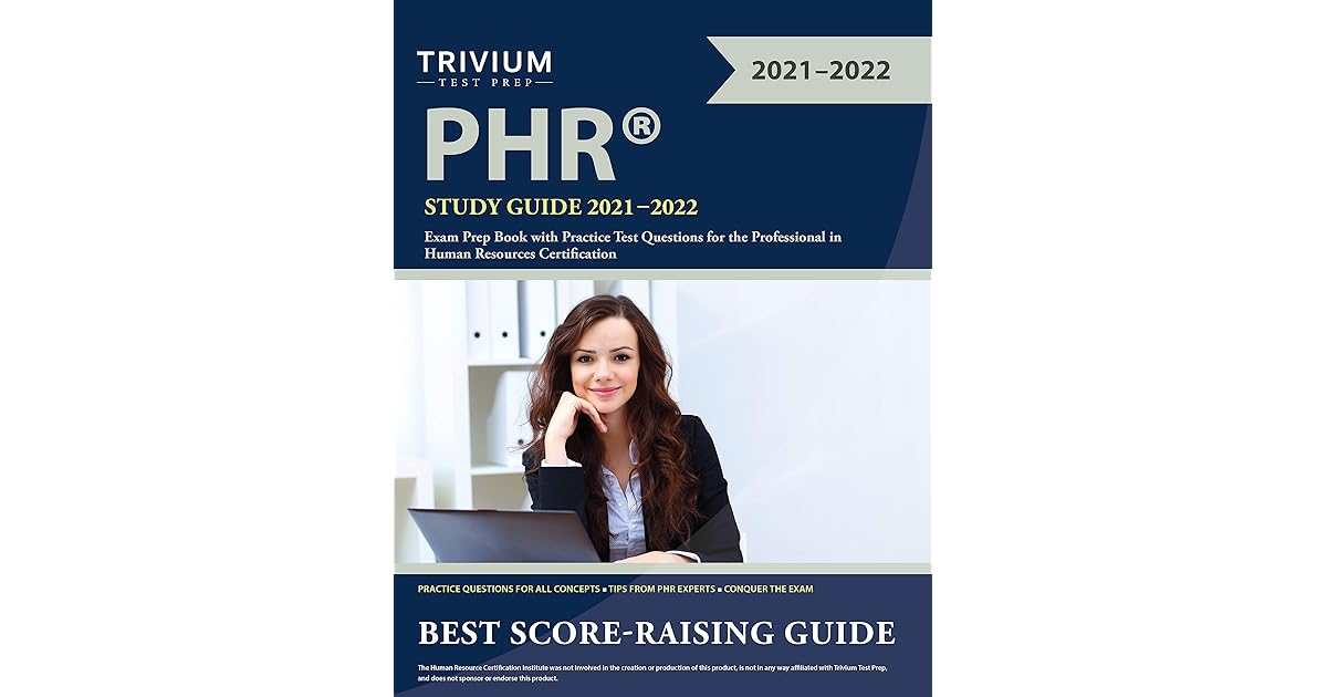 PHR Study Guide 2021-2022: Exam Prep Book with Practice Test Questions ...