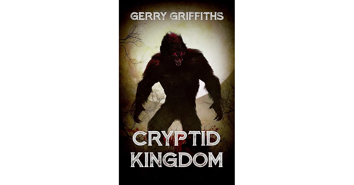 Cryptid Kingdom (Cryptid Zoo #5) by Gerry Griffiths
