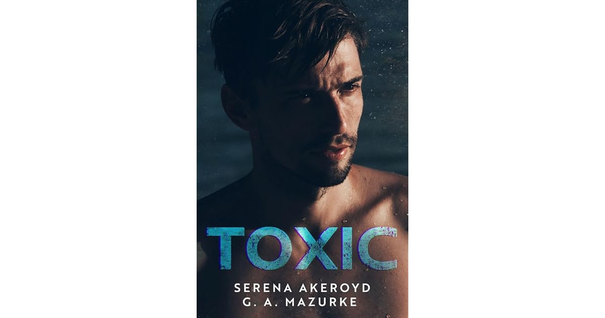 Toxic by Serena Akeroyd