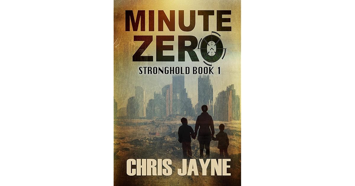 Minute Zero (Stronghold, #1) by Chris Jayne